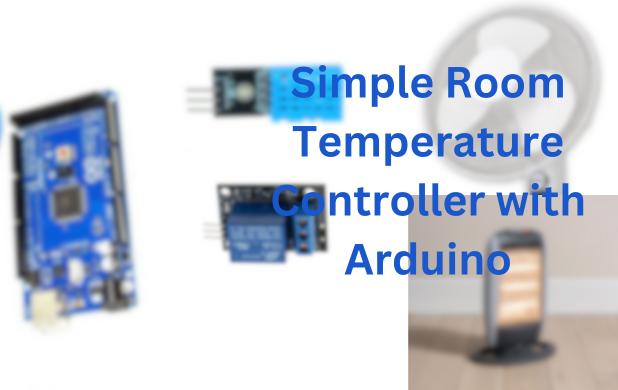 Simple Room Temperature Controller With Arduino