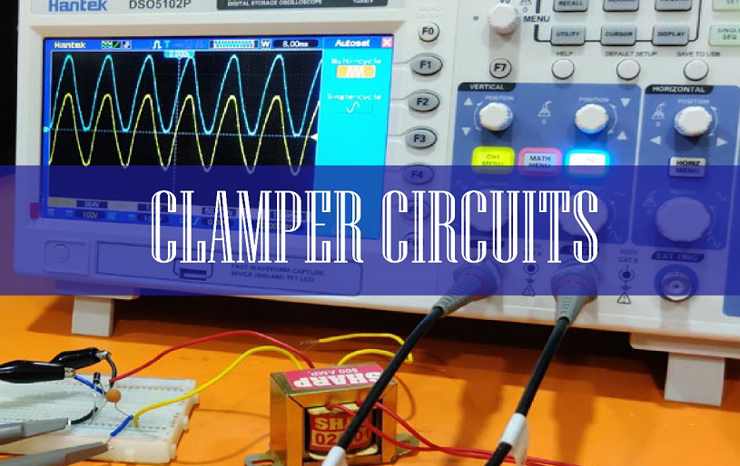 CLAMPER CIRCUITS: Definition and Working Princleple